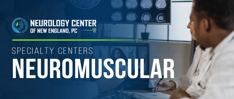 Neuromuscular Center – Neurology Center Of New England